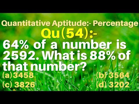 Q54 | 64% of a number is 2592. What is 88% of that number?