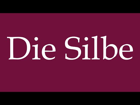 How to Pronounce ''Die Silbe'' (The Syllable, The Syllables) Correctly in German