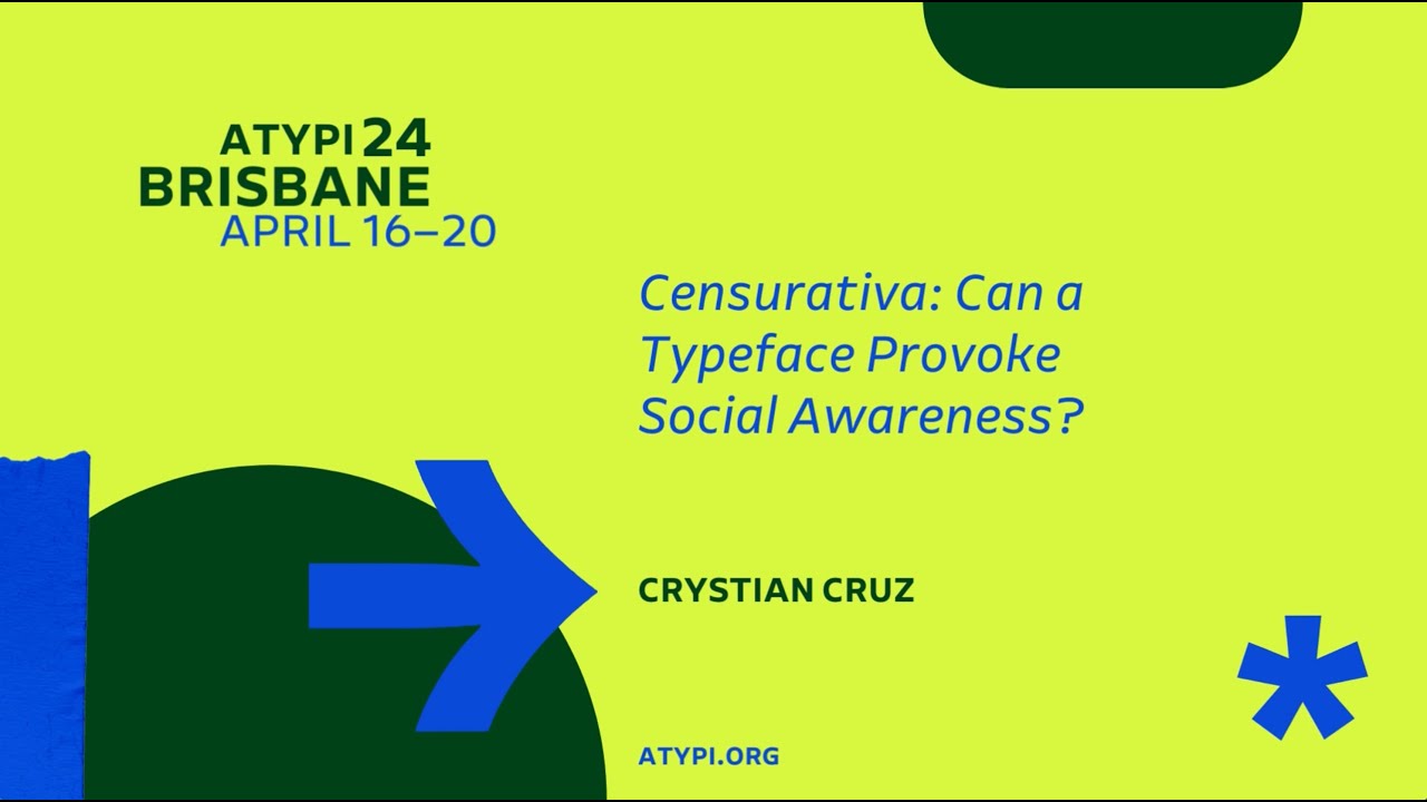 ATypI 2024 Brisbane | Crystian Cruz | Censurativa: Can a Typeface Provoke Social Awareness?