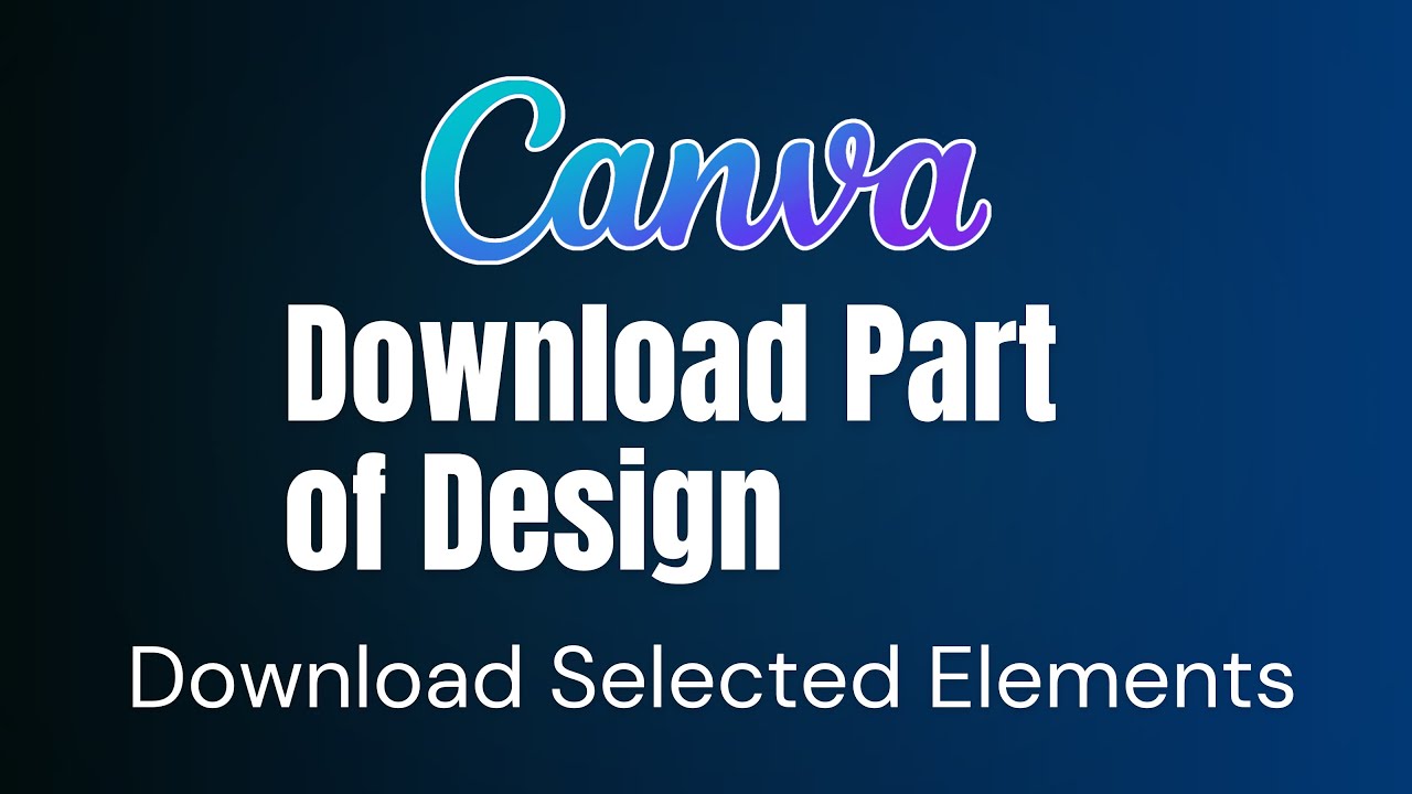 How to Download Selected Elements in Canva 2025 ( Part of Design)