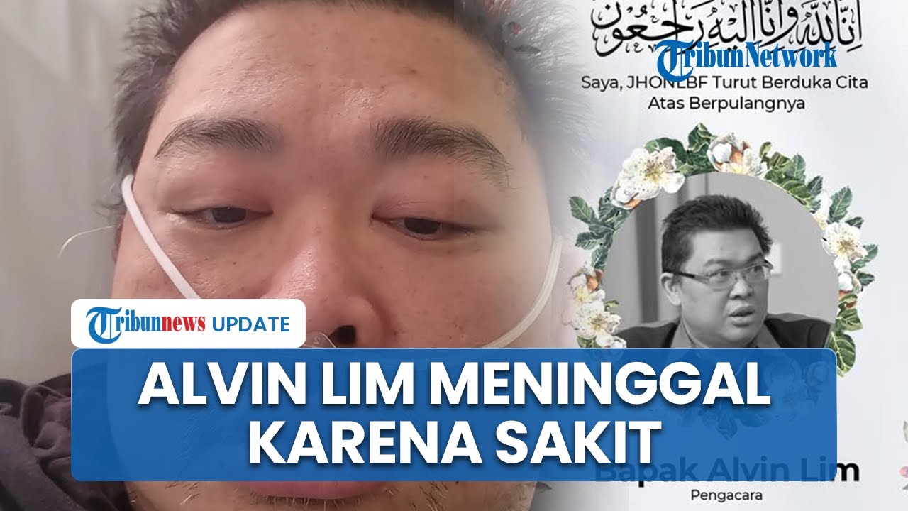 Pengacara Alvin Lim Meninggal Dunia, Punya Riwayat Gagal Ginjal dan ...