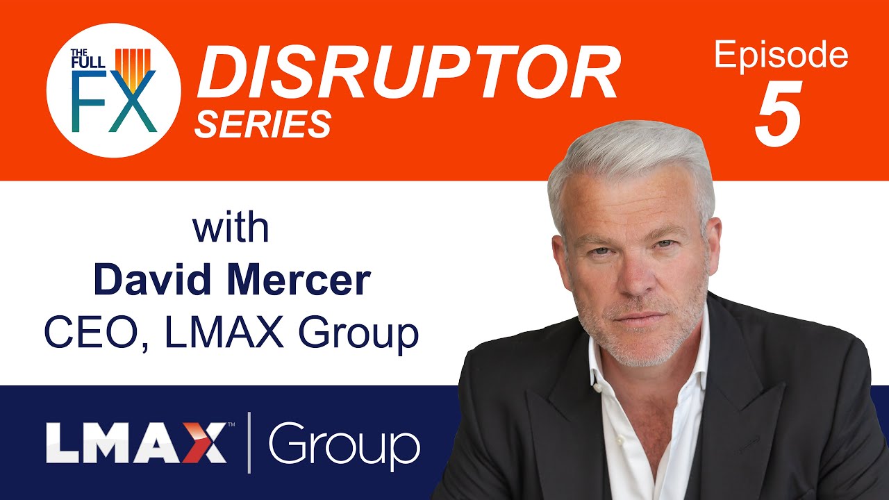 The Full FX Disruptor Series Episode 5 - LMAX Group