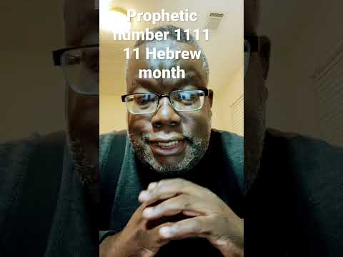 Prophetic number 1111 and the 11th Hebrew month.