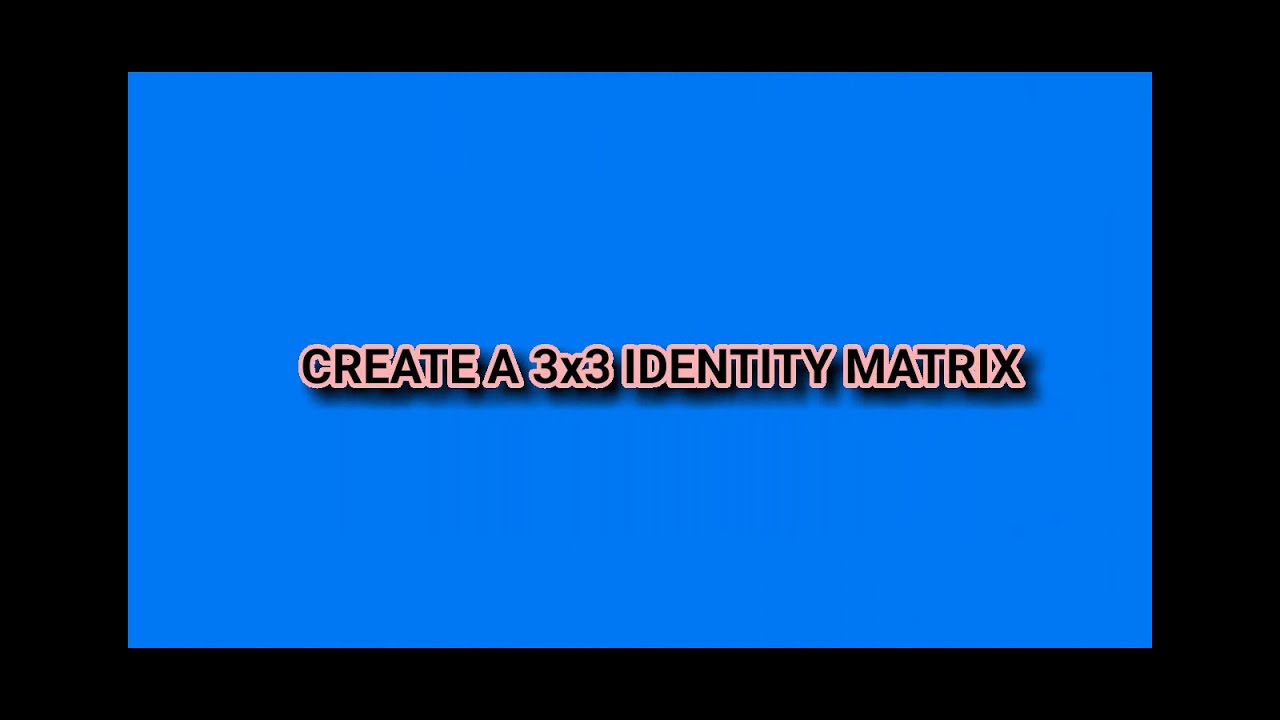 Create a 3x3 identity matrix | Python Tutorial For Beginners | #Shaheencodingzone
