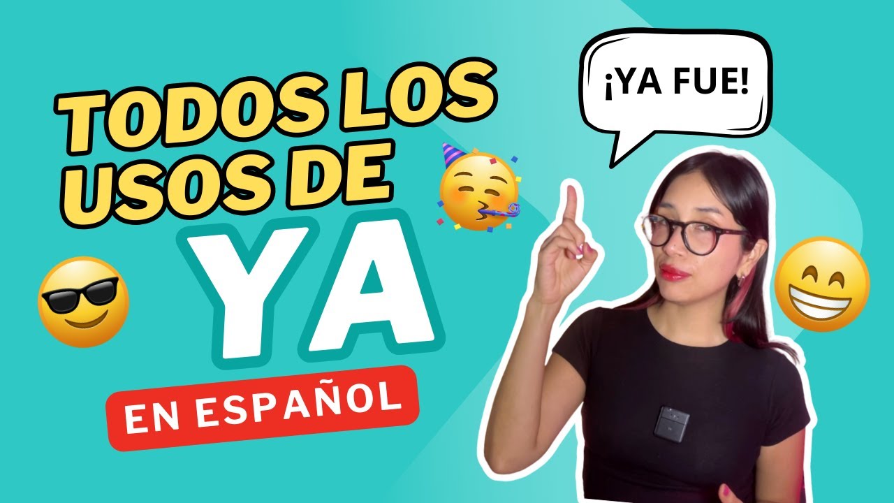 ¿Qué Significa “YA” en Español? Descubre SUS Usos, Ejemplos y ...