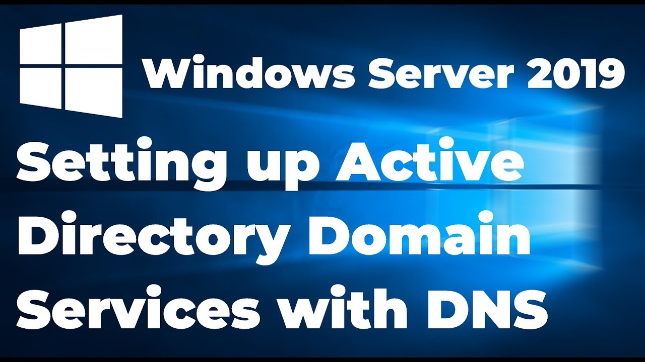 Setting up Active Directory in Windows Server 2019 (Step By Step Guide)