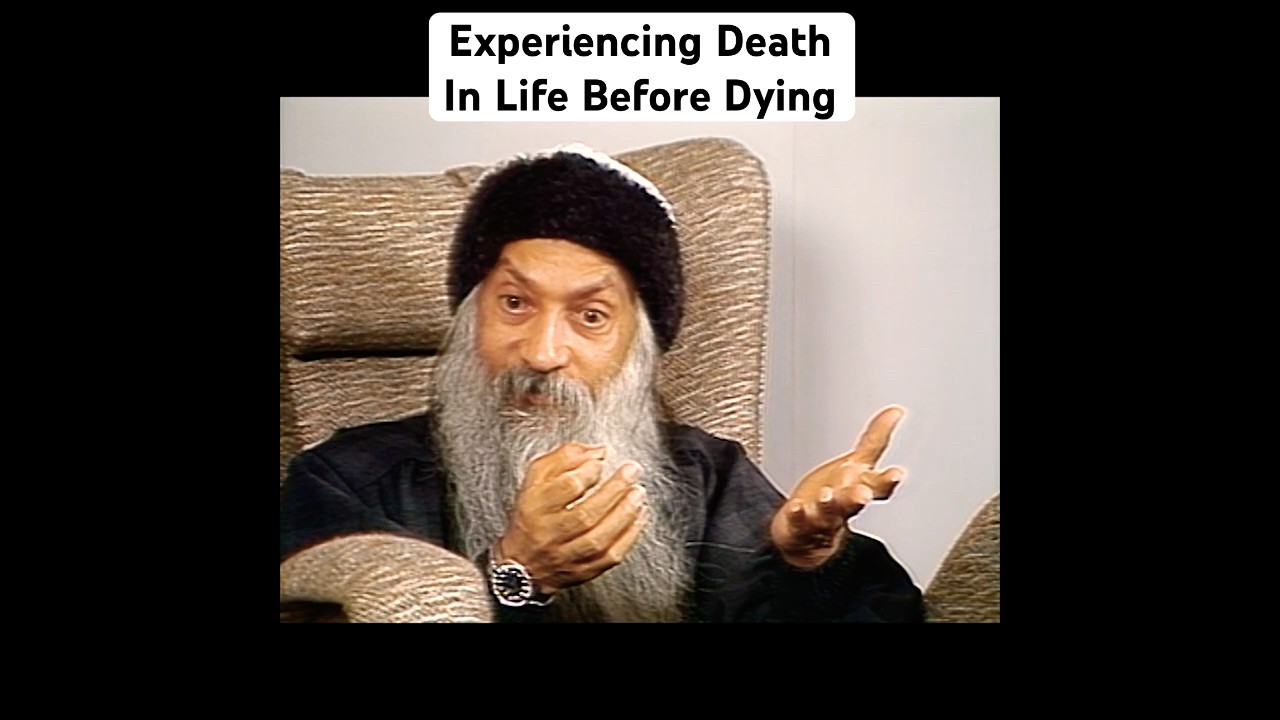 OSHO: Experiencing Death In Life Before Dying With Meditation