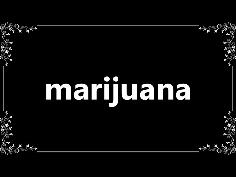 Marijuana - Meaning and How To Pronounce