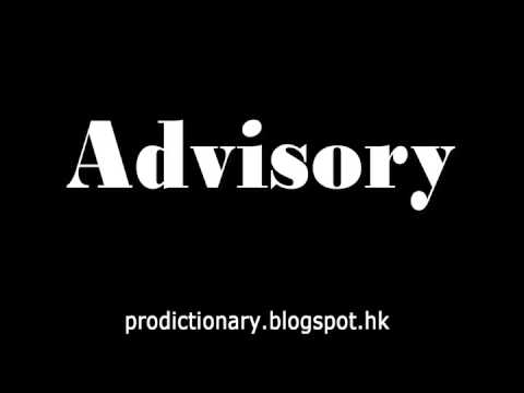 How to Pronounce Advisory|Pro Dictionary