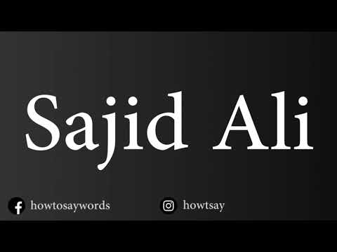 How To Pronounce Sajid Ali