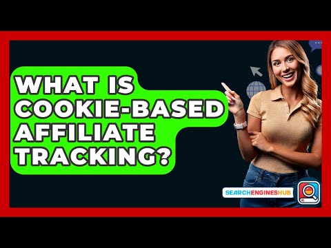 What Is Cookie-based Affiliate Tracking? - SearchEnginesHub.com