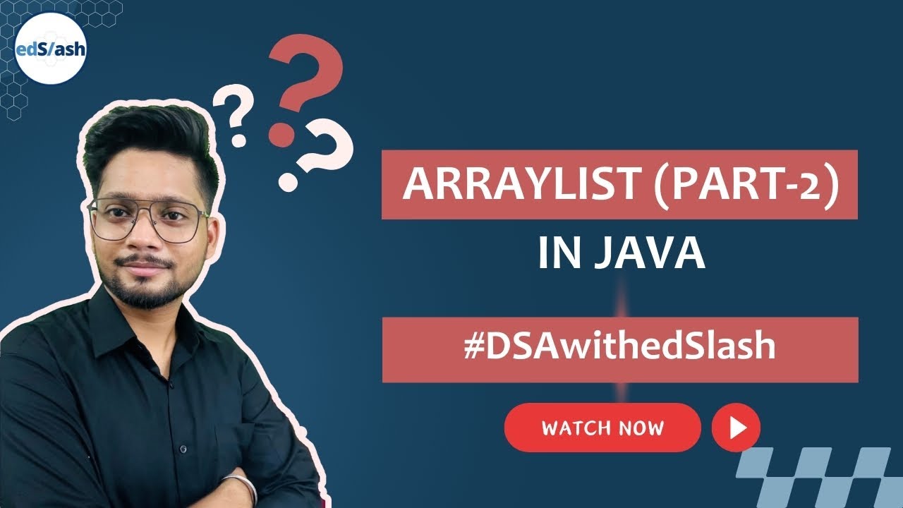 Java ArrayList (Part - 2): Mastering Dynamic Arrays | ArrayList Fundamentals | DSAwithedSlash Series