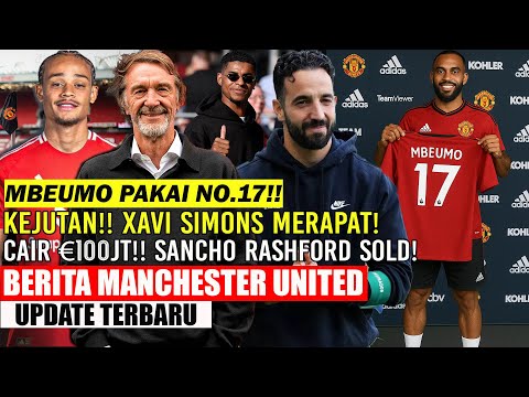 🚨WELCOME❗❗MBEUMO PAKAI NO.17🤩✅DEAL❗XAVI SIMONS MERAPAT🔥CAIR €100JT🤑SANCHO NAPOLI🔥RASHFORD NEWCASTLE🔥