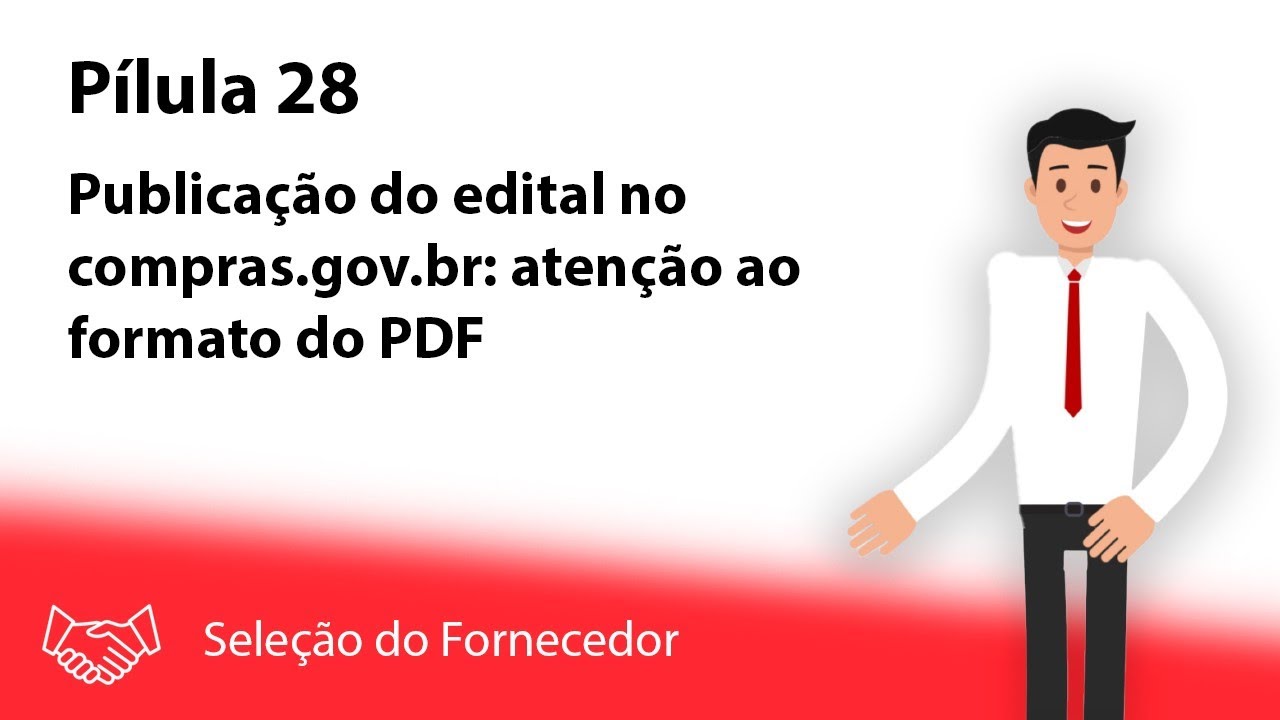 Pill 28 - Publication of the notice on Compras.gov.br: pay attention to the PDF format.
