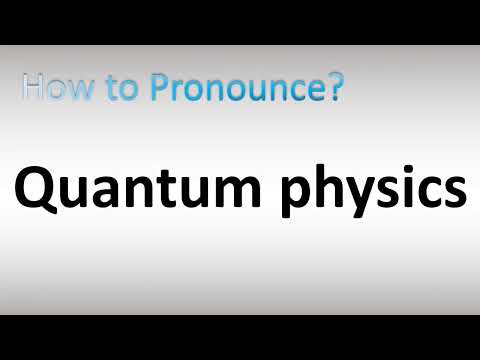 How to Pronounce Quantum physics