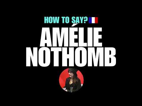 HOW TO PRONOUNCE AMELIE NOTHOMB CORRECTLY? NATIVE FRENCH PRONUNCIATION