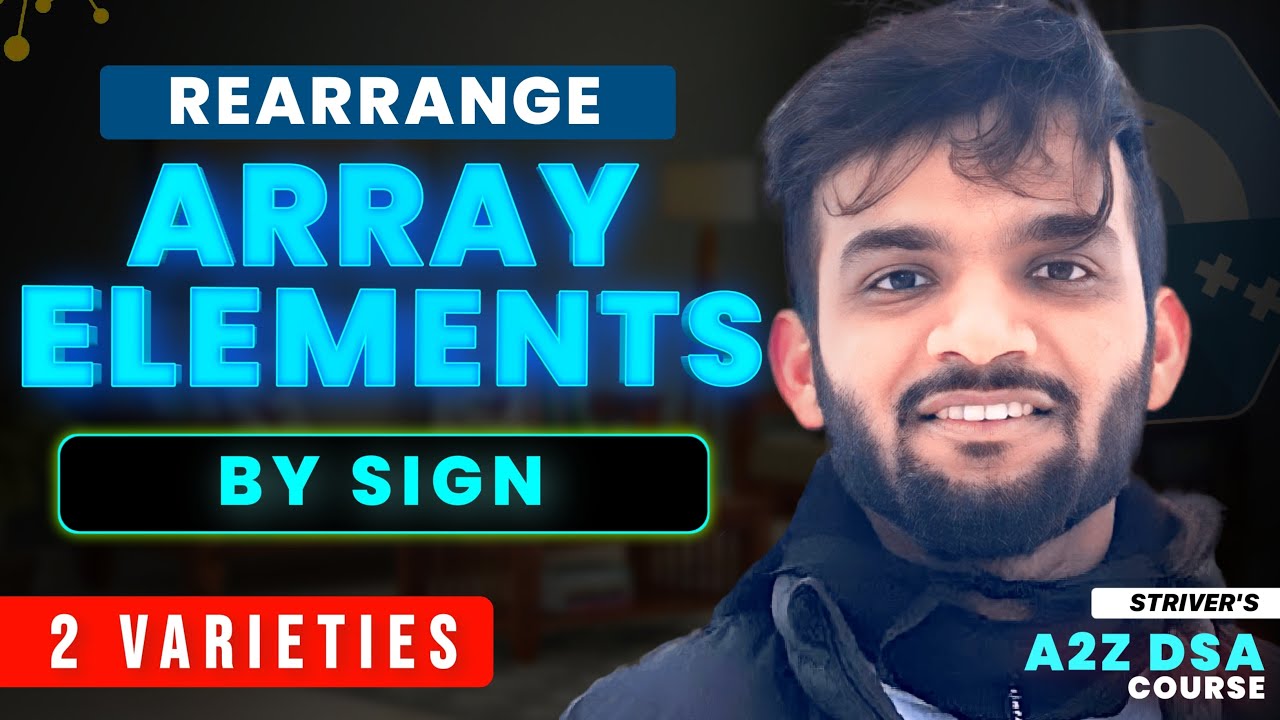 Rearrange Array Elements by Sign | 2 Varieties of same Problem