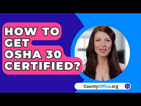 How To Get OSHA 30 Certified? - CountyOffice.org