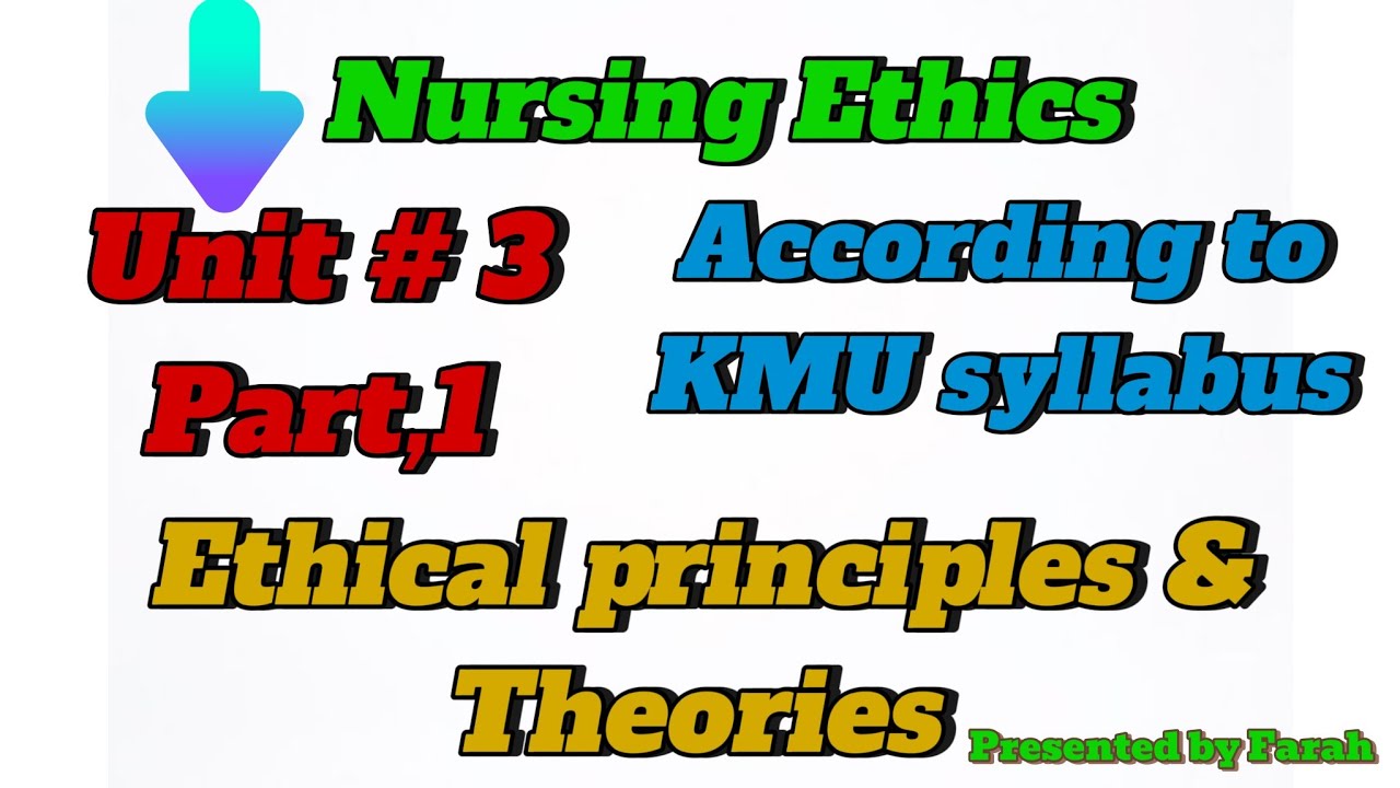 Nursing Ethics |unit 3 part 1 | Ethical Principles and Theories |@Nursingwithfarah PRN 3rd semestr