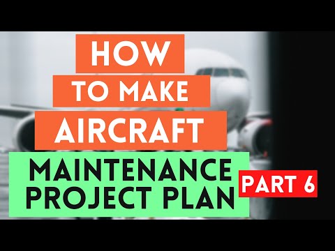 How to make Aircraft Maintenance Project Plan Part 6