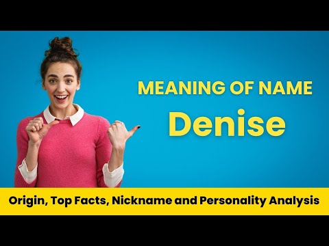 Denise Name Facts, Meaning, Personality, Nickname, Origin, Popularity, Similar Names and Poetry