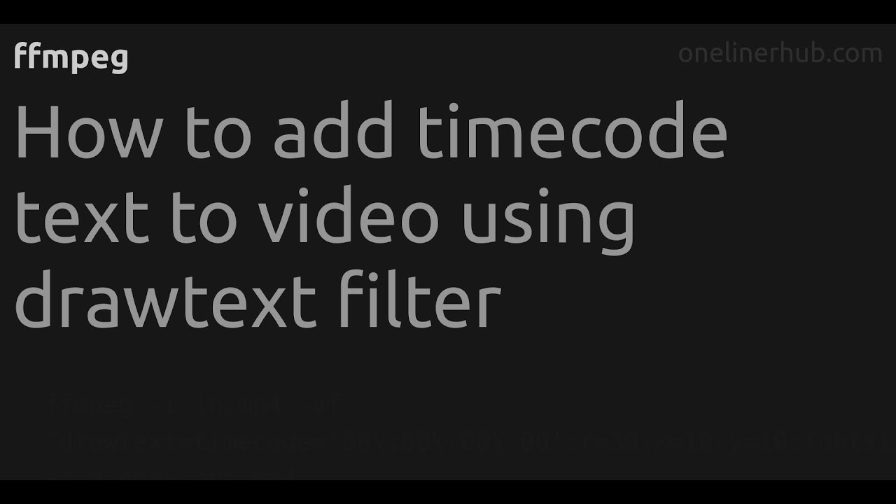 How to add timecode text to video using drawtext filter #ffmpeg