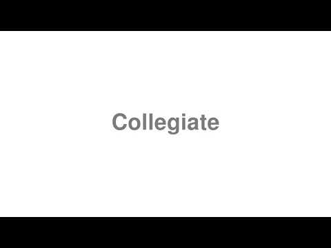 How to Pronounce "Collegiate"