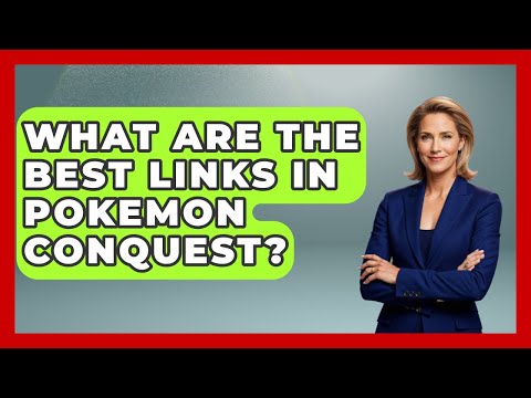 What Are The Best Links In Pokemon Conquest? - The Trainers Guide
