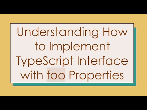 Understanding How to Implement TypeScript Interface with foo Properties