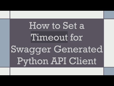 How to Set a Timeout for Swagger Generated Python API Client