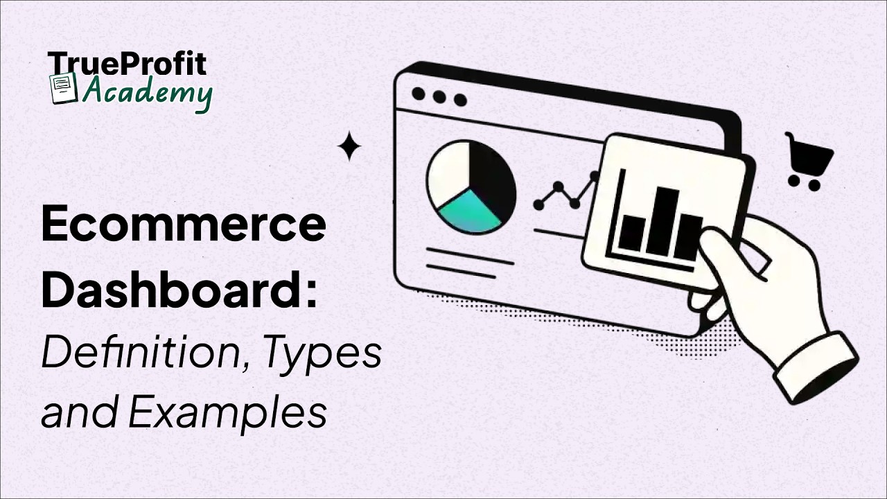 What Is an Ecommerce Dashboard? Types, Examples, and Key Benefits