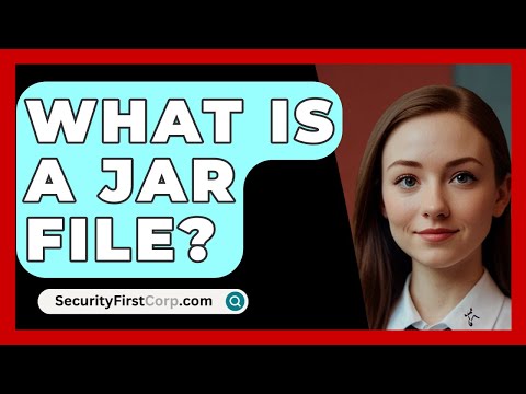 What Is A Jar File? - SecurityFirstCorp.com