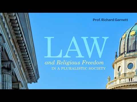 Rick Garnett, "Law and Religious Freedom in a Pluralistic Society"