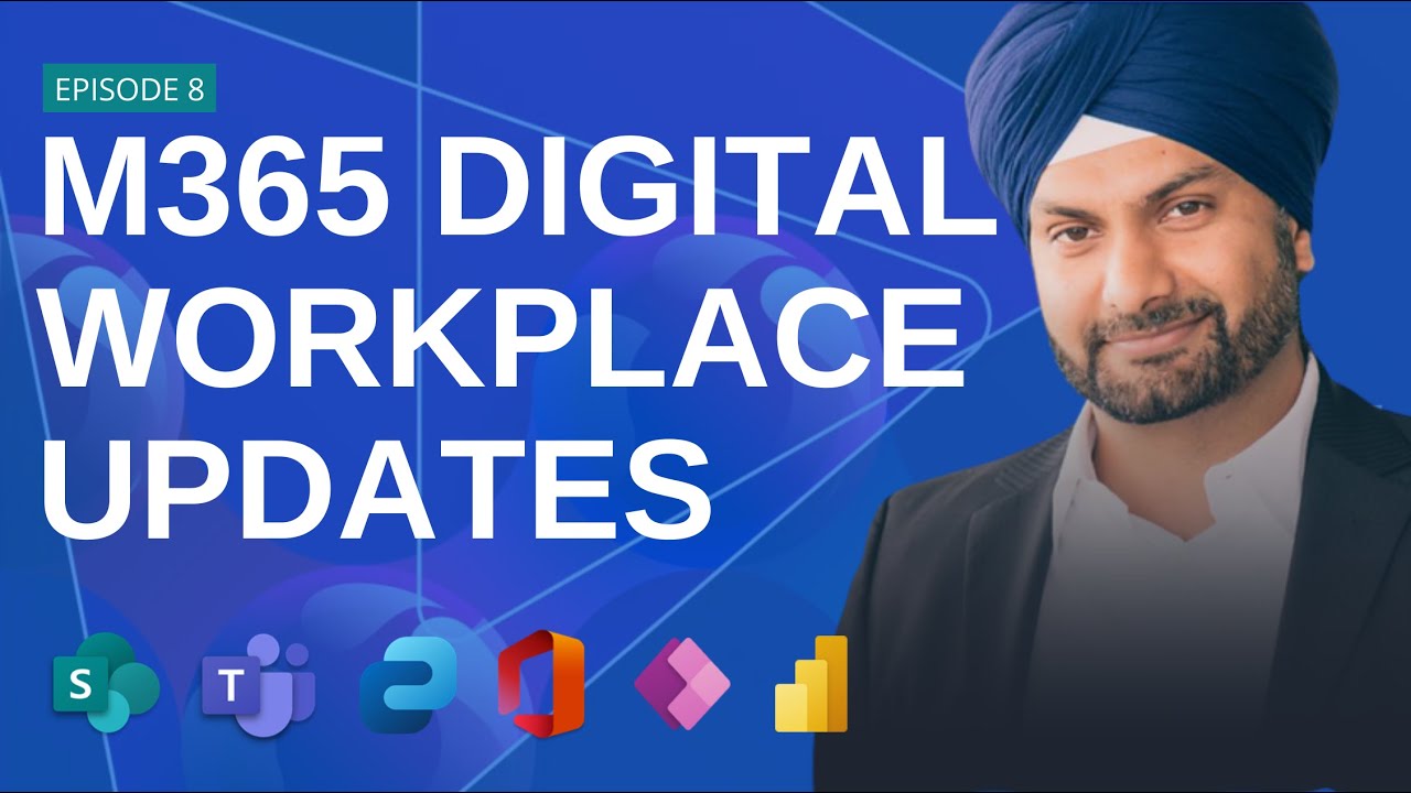 Episode 8 | M365 Digital Workplace Updates with Kanwal Khipple