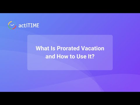 What Is Prorated Vacation and How to Use It?