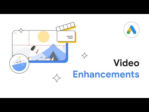 AI Video Enhancements: Level Up Your Ads Campaigns | Google Ads Help