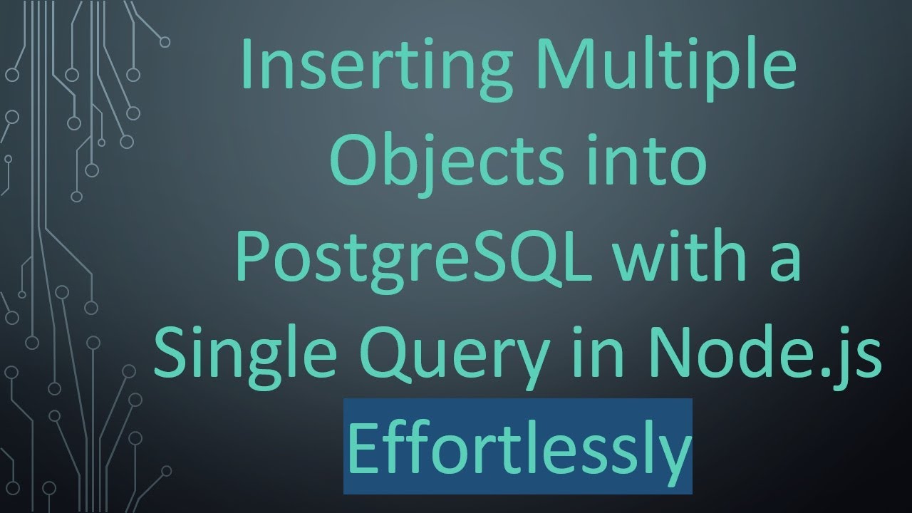 Inserting Multiple Objects into PostgreSQL with a Single Query in Node.js Effortlessly