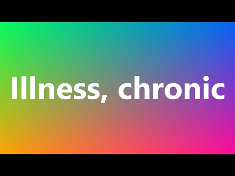 Illness, chronic - Medical Meaning and Pronunciation