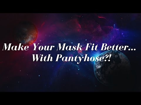 Make your Mask fit better... with Pantyhose?!