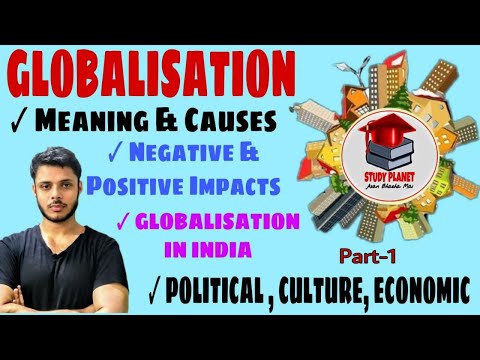 Globalisation | Meaning, Causes, Dimensions | Negative & Positive Impact | Globalisation in India