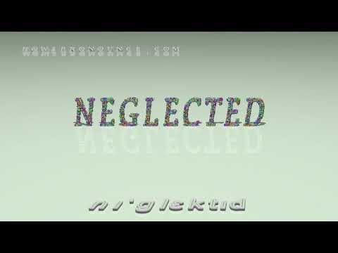 neglected - pronunciation + Examples in sentences and phrases