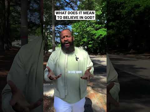 What does it mean to believe in God?