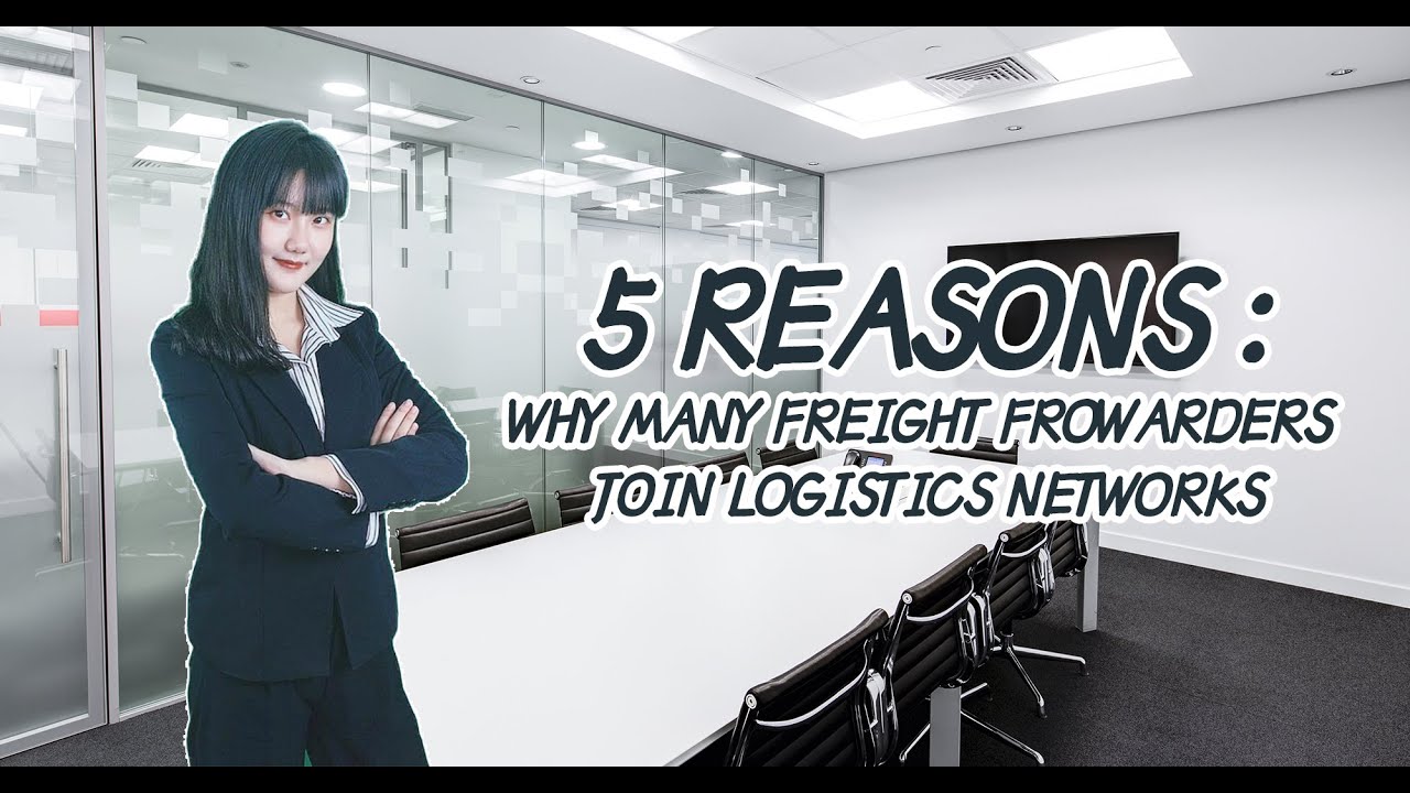 5 reasons:why many freight forwarders join logistics network