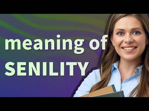 Senility | meaning of Senility