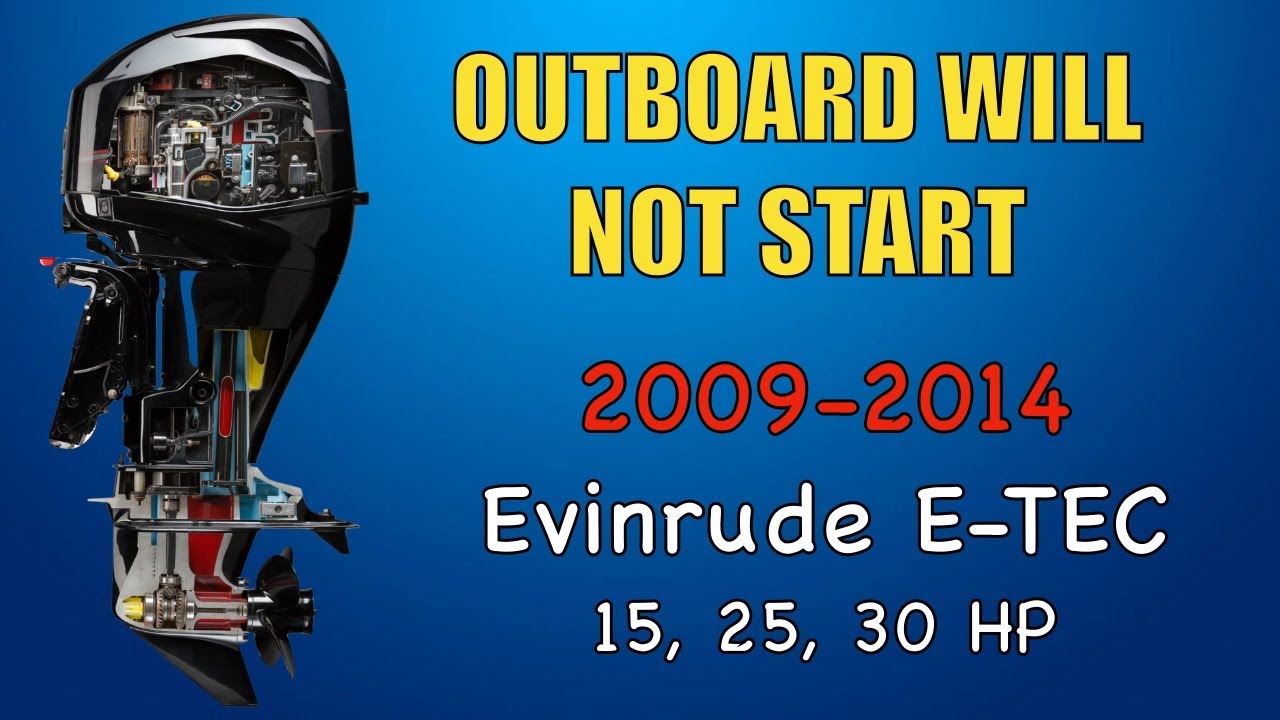 Engine Won't Start Evinrude: E-TEC 15 25 30 HP