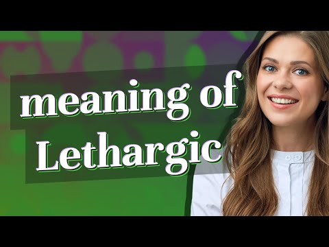 Lethargic | meaning of Lethargic