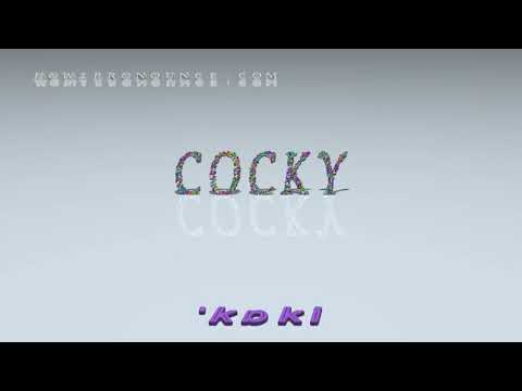 cocky - pronunciation + Examples in sentences and phrases