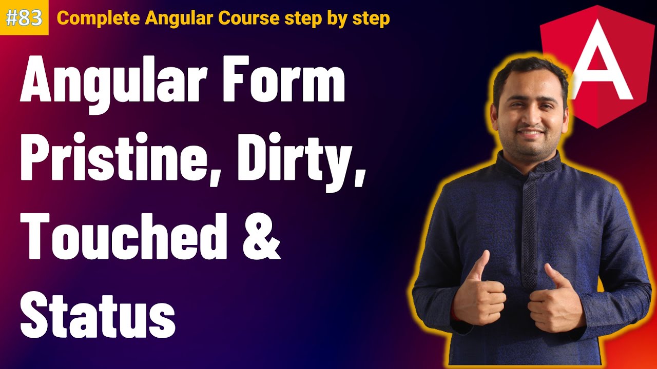 Angular Form Validation - Pristine, Dirty, Touched and Status | Complete Angular Tutorial