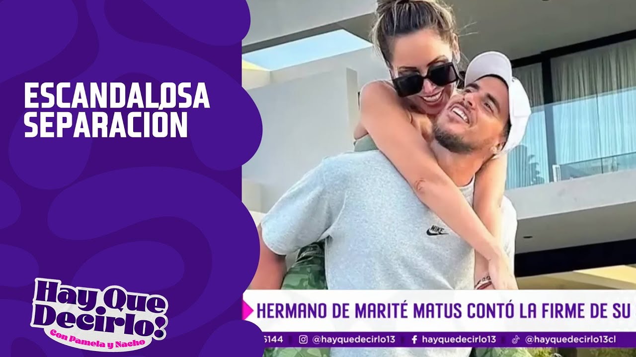 Escandalosa separación de Marité Matus y Camilo Huerta | Hay Que Decirlo