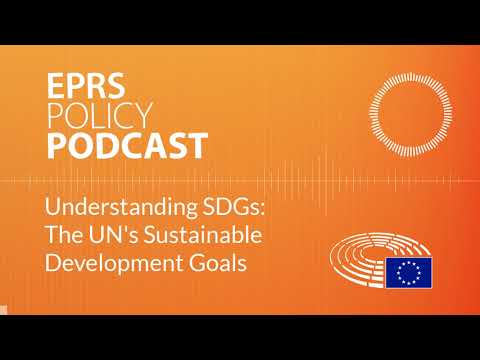 Understanding SDGs: The UN's Sustainable Development Goals [Policy Podcast]